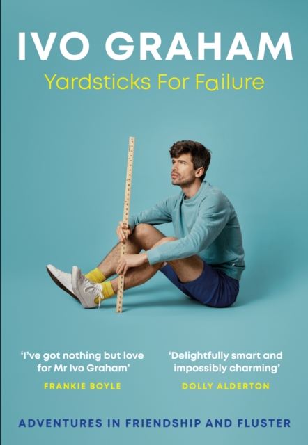 Yardsticks For Failure: Adventures in Friendship and Fluster - Ivo ...